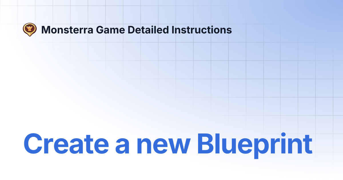 Create a new Blueprint | Monsterra Game Detailed Instructions